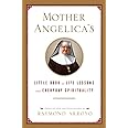 Mother Angelica's Little Book of Life Lessons and Everyday Spirituality ...