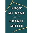 Amazon.com: Know My Name: A Memoir: 9780735223707: Miller, Chanel: Books