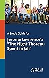 The Night Thoreau Spent in Jail: A Play: Jerome Lawrence, Robert E. Lee ...