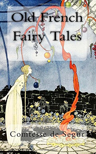 Old French Fairy Tales: de Segur, Comtesse: 9781536803082: Amazon.com ...