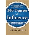 360 Degrees of Influence: Get Everyone to Follow Your Lead on Your Way ...