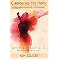 Choosing Me Now: Letting Go of What Doesn't Work to Make Room for What ...