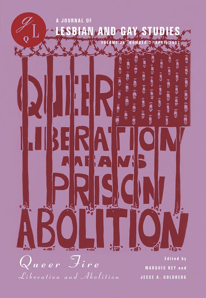 Queer Fire: Liberation and Abolition (Glq: a Journal of Lesbian and Gay ...
