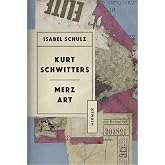 Kurt Schwitters: Color and Collage: Schulz, Isabel, Helfenstein, Josef ...