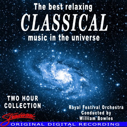 Best Relaxing Classical Music In The Universe by Conducted By William Bowles The Royal Festival ...