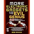 MORE Electronic Gadgets for the Evil Genius: 40 NEW Build-it-Yourself ...