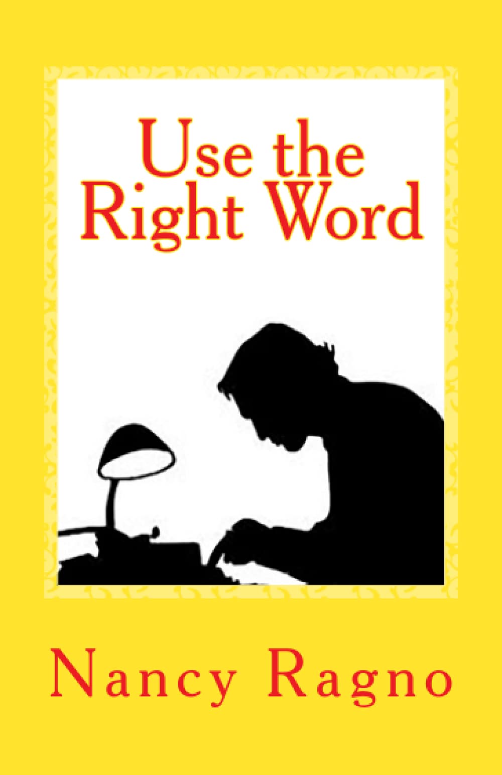 Mua Use the Right Word: Your Quick & Easy Guide to 158 Words Most Often ...