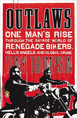 Outlaws: One Man's Rise Through the Savage World of Renegade Bikers ...