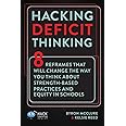 Amazon.com: Hacking Deficit Thinking: 8 Reframes That Will Change The ...