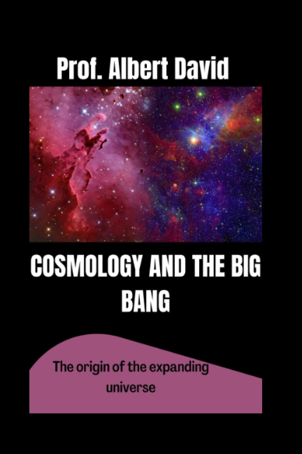Mua Cosmology and the Big Bang: The origin of the expanding universe ...