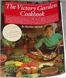 The Victory Garden Cookbook: Marian Morash: Amazon.com: Books