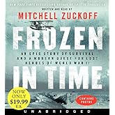 Frozen in Time: An Epic Story of Survival and a Modern Quest for Lost ...