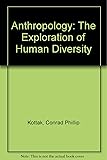 Anthropology: The Exploration of Human Diversity: Conrad Kottak ...