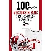 100 Things Packers Fans Should Know & Do Before They Die (100 Things ...