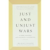 Just and Unjust Wars: A Moral Argument With Historical Illustrations ...