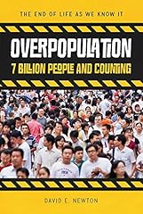 Overpopulation: 7 Billion People and Counting (End of Life as We Know ...