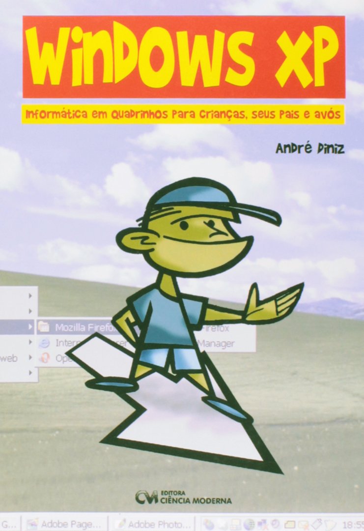 Windows Xp - Informatica Em Quadrinhos Para Criancas, Seus Pais E Avos PDF