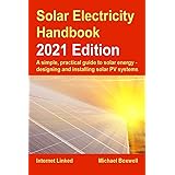 Solar Electricity Handbook - 2022 Edition: A simple, practical guide to ...