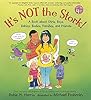 It's Not the Stork!: A Book About Girls, Boys, Babies, Bodies, Families ...