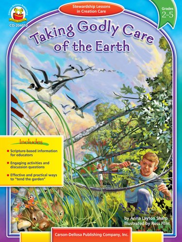 Taking Godly Care of the Earth, Grades 2 - 5 (Stewardship Lessons ...