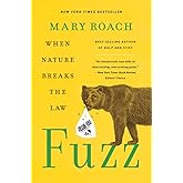 Fuzz: When Nature Breaks the Law: Roach, Mary: 9781324001935: Amazon ...