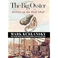 The Big Oyster: History on the Half Shell: Kurlansky, Mark ...