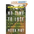 No Time to Lose: A Life in Pursuit of Deadly Viruses: Peter Piot ...