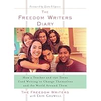 Freedom Writers' Diary: How A Teacher And 150 Teens Used Writing To ...
