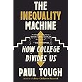 The Inequality Machine: How College Divides Us: Tough, Paul ...