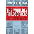 The Worldly Philosophers: The Lives, Times And Ideas Of The Great ...