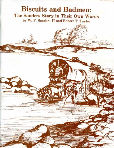 Biscuits and Badmen: The Sanders Story in Their Own Words: W. F ...