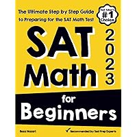 SAT Math for Beginners: The Ultimate Step by Step Guide to Preparing ...