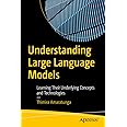 Understanding Large Language Models: Learning Their Underlying Concepts and Technologies ...