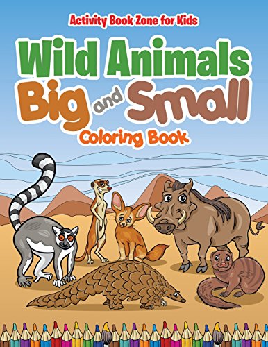 Wild Animals Big and Small Coloring Book: for Kids, Activity Book Zone ...
