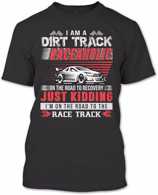 OMGSHIRTS I Am A Dirt Track Raceaholic T Shirt, Racer Shirt, Cool Shirt ...