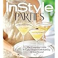InStyle Parties: The Complete Guide to Easy, Elegant Entertaining All ...