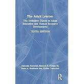 The Adult Learner: The definitive classic in adult education and human ...