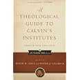 A Theological Guide to Calvin's Institutes (pbk): Essays and Analysis ...