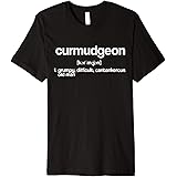 Amazon.com: Curmudgeon Definition Noun Old Man Grouchy Crusty Geezer T ...