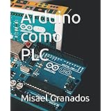 Electronica básica y Arduino UNO: Más de 90 practicas (Spanish Edition): Granados, Misael ...