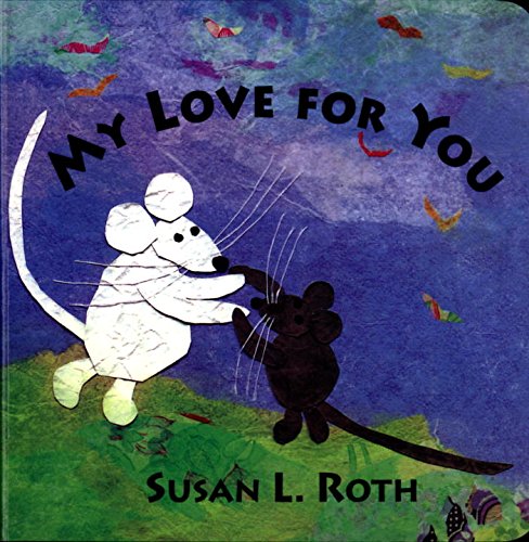 My Love for You Board Book: Roth, Susan L., Roth, Susan L ...