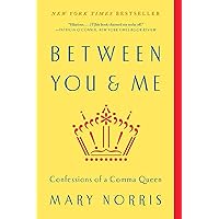 Between You & Me: Confessions of a Comma Queen: Norris, Mary ...