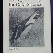 R Programming for Data Science: Roger Peng: 9781365056826: Amazon.com: Books