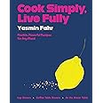 Cook Simply, Live Fully: Flexible, Flavorful Recipes for Any Mood: Fahr ...