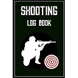 Shooting Log Data Book: Snipers Long Range Shooters Journal Shot ...