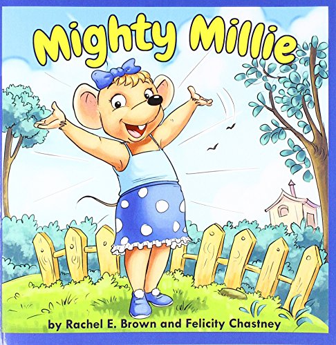 Mighty Millie: Brown, Rachel E, Chastney, Felicity: 9780997121902 ...