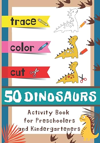 Trace Color Cut 50 Dinosaurs. Activity Book for Preschoolers and ...