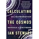 Calculating the Cosmos: How Mathematics Unveils the Universe 1, Ian ...