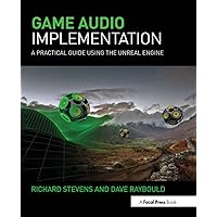 Game Audio Implementation: Stevens, Richard, Raybould, Dave ...