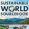 Sustainable World Sourcebook, Critical Issues â€¢ Inspiring Solutions â ...